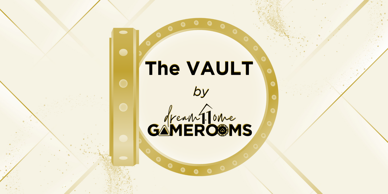 The VAULT by DreamHome GAMEROOMS